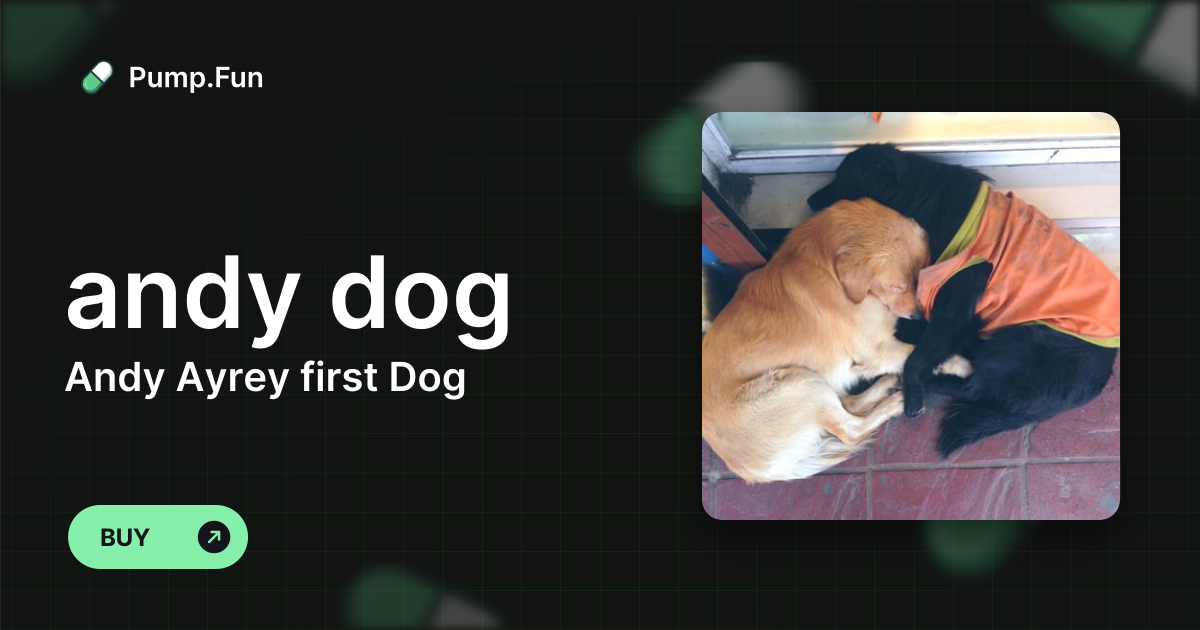 Andy Ayrey first Dog (andy dog) - Pump