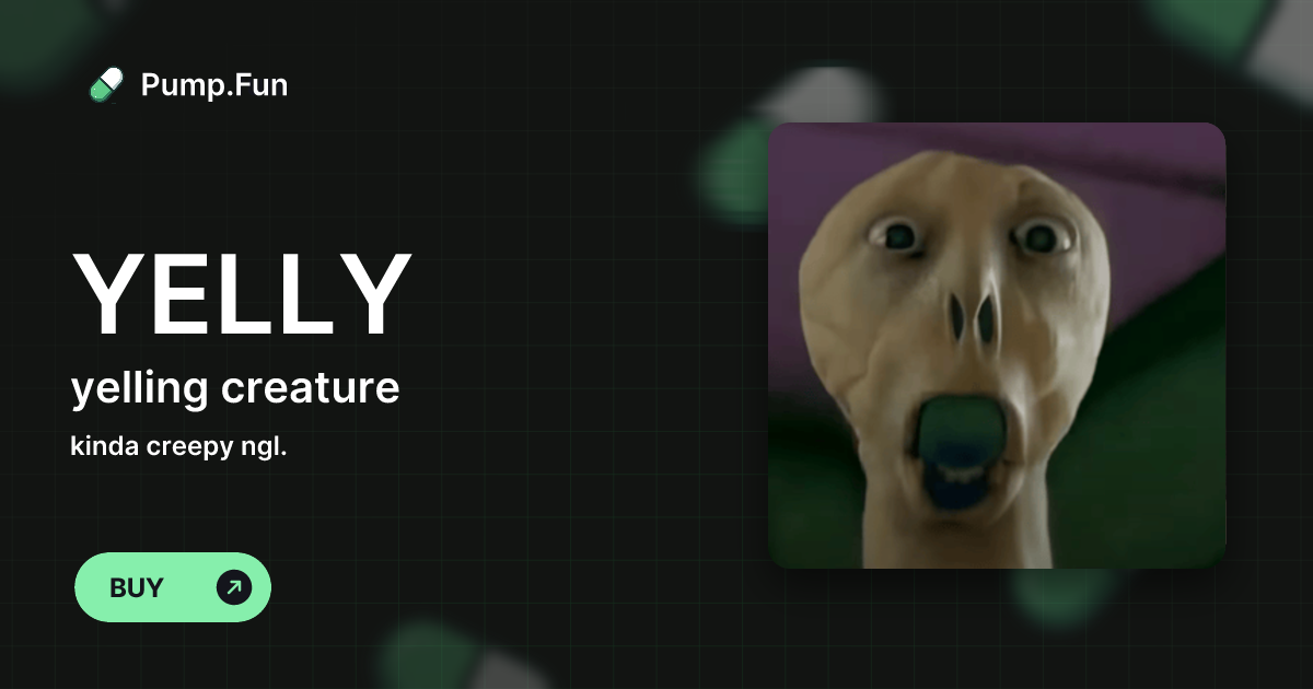 yelling creature (YELLY) - Pump