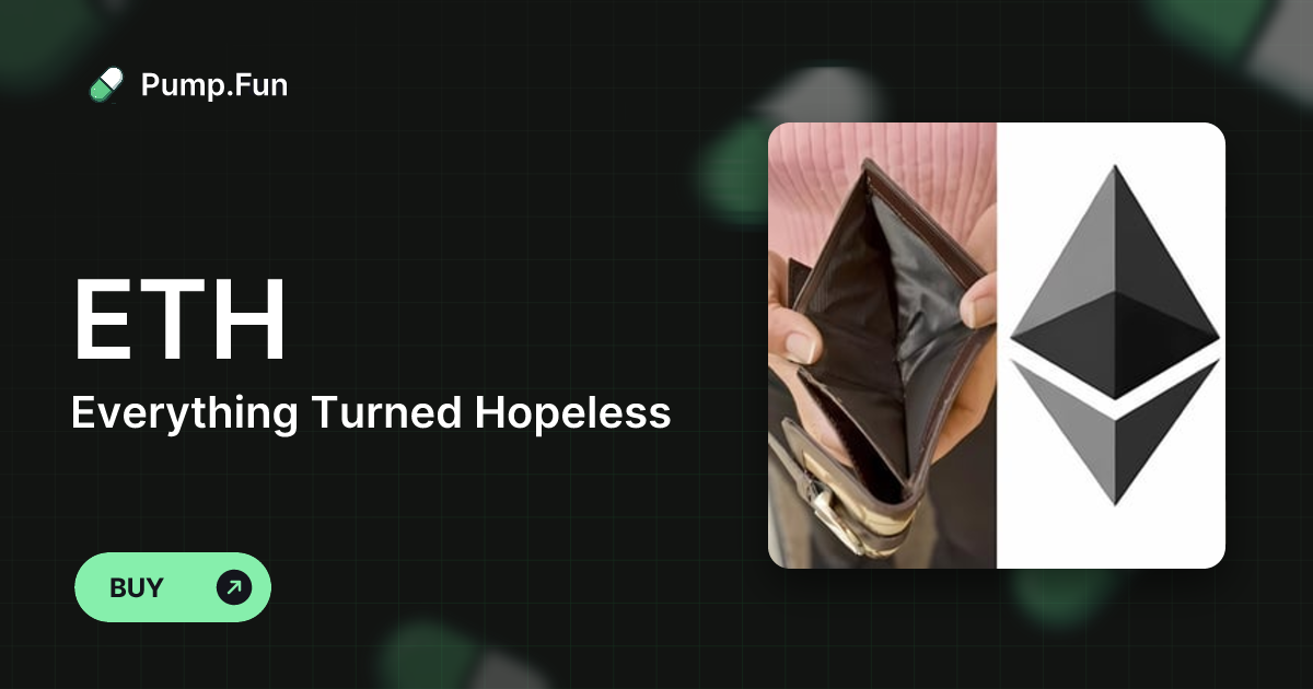Everything Turned Hopeless (ETH) - Pump