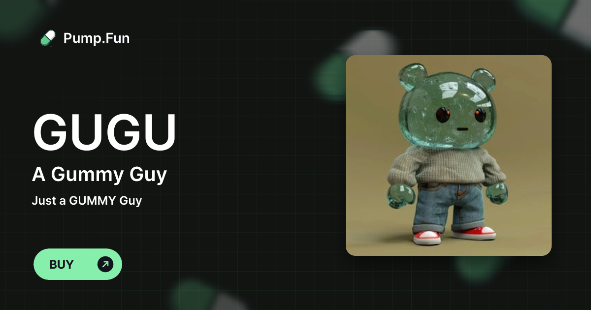 A Gummy Guy (GUGU) - Pump