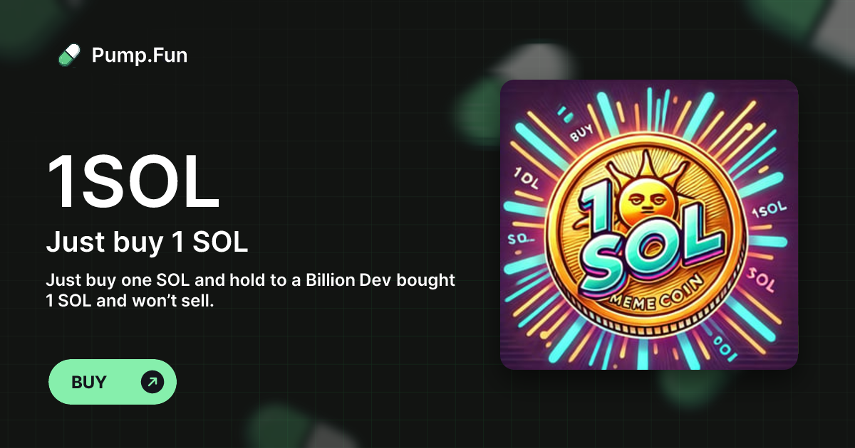 Just buy 1 SOL (1SOL) - Pump