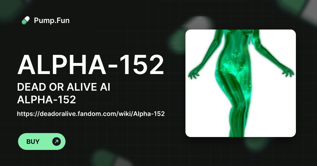 DEAD OR ALIVE AI ALPHA-152 (ALPHA-152) - Pump