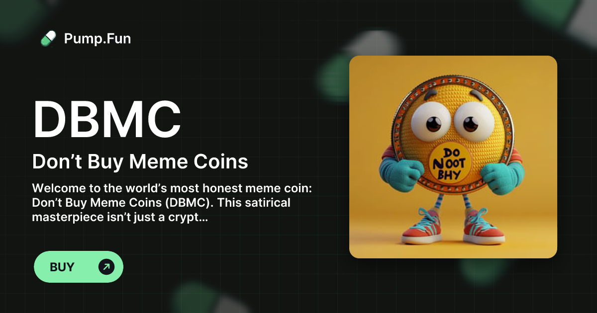 Don’t Buy Meme Coins (DBMC) - Pump
