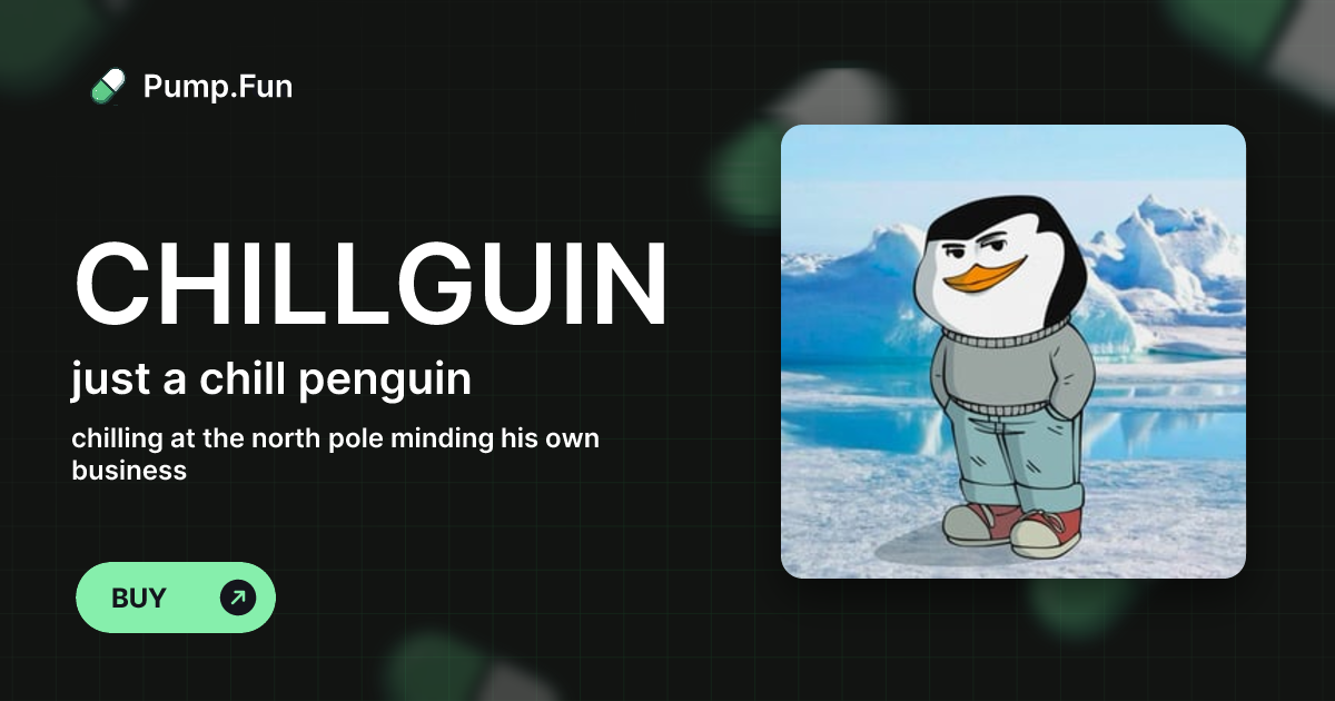 just a chill penguin (CHILLGUIN) - Pump