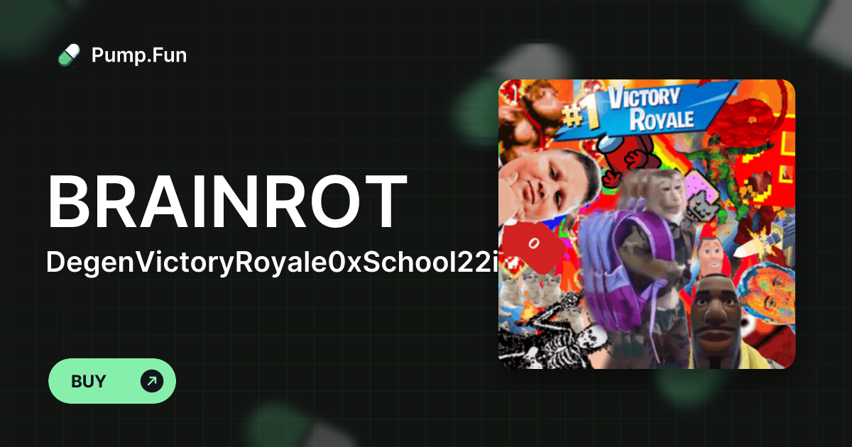 DegenVictoryRoyale0xSchool22inu (BRAINROT) - Pump