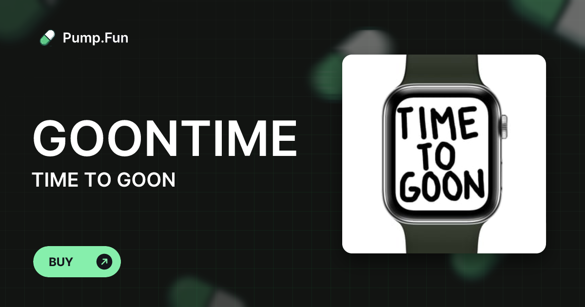 TIME TO GOON (GOONTIME) - Pump