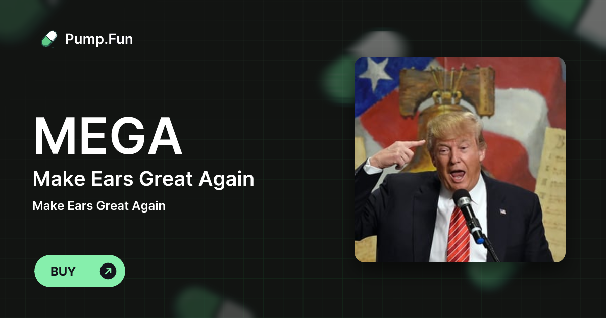 Make Ears Great Again (MEGA) - Pump