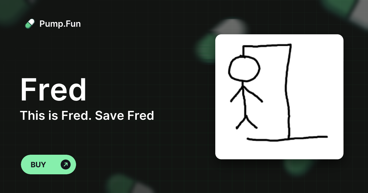 This is Fred. Save Fred (Fred) - Pump