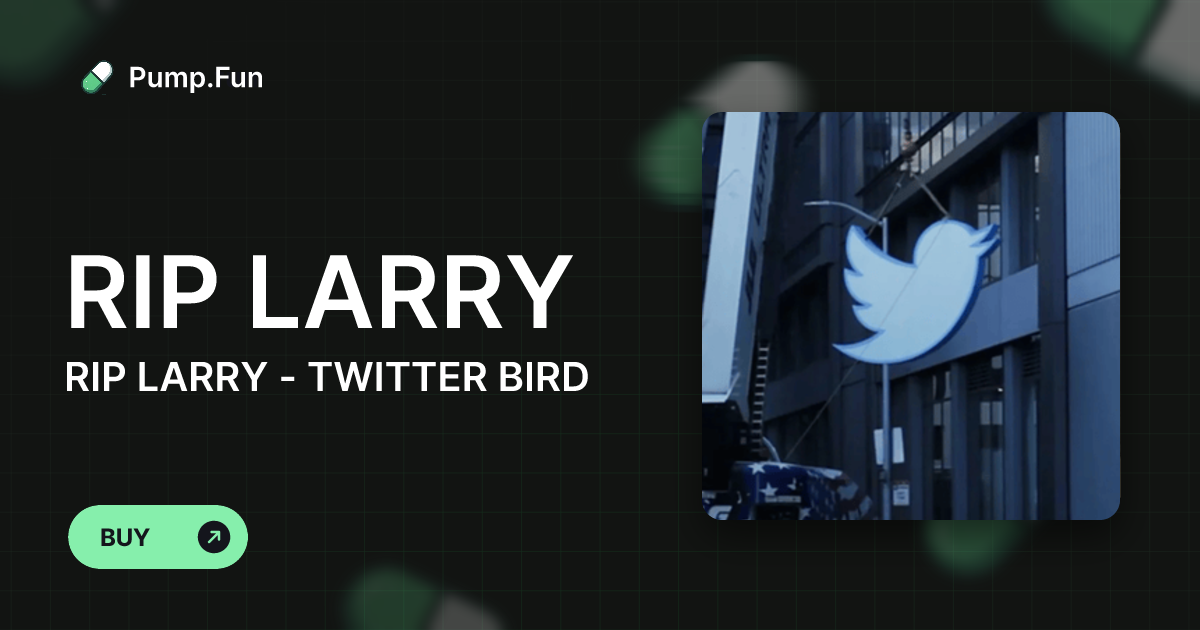 RIP LARRY - TWITTER BIRD (RIP LARRY) - Pump