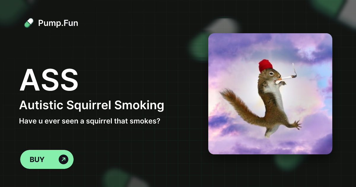Autistic Squirrel Smoking (ASS ) - Pump