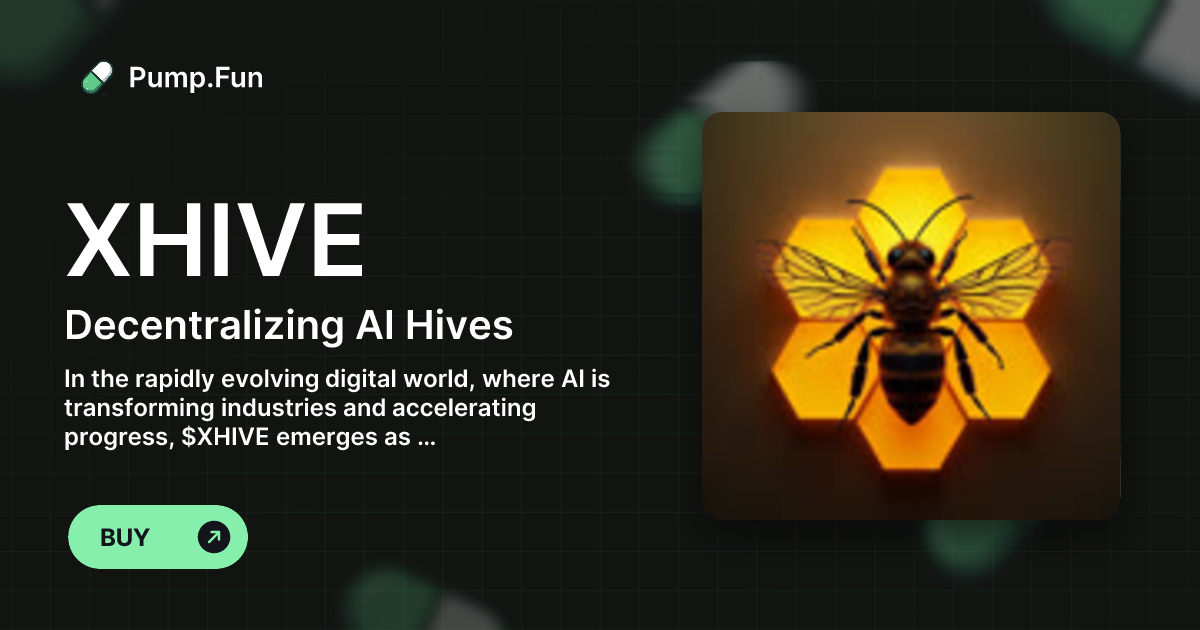 Decentralizing AI Hives (XHIVE) - Pump