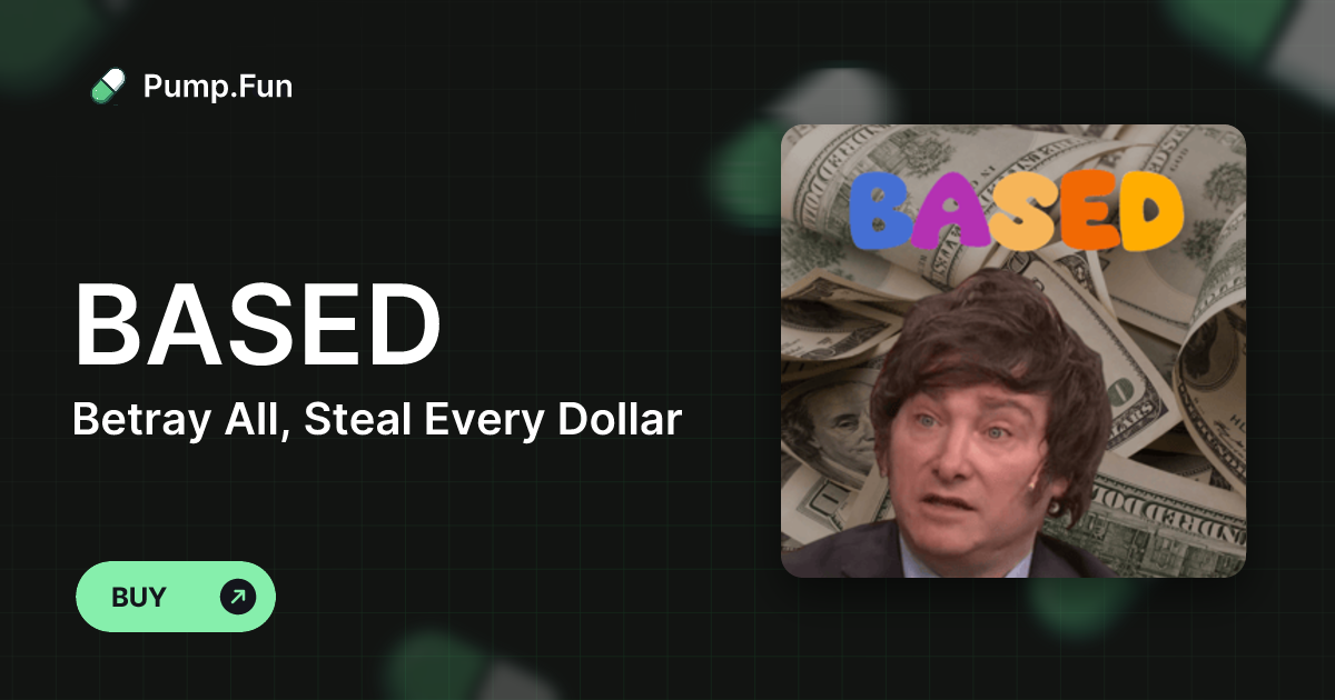 Betray All, Steal Every Dollar (BASED) - Pump