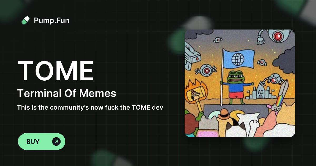 Terminal Of Memes (TOME) - Pump