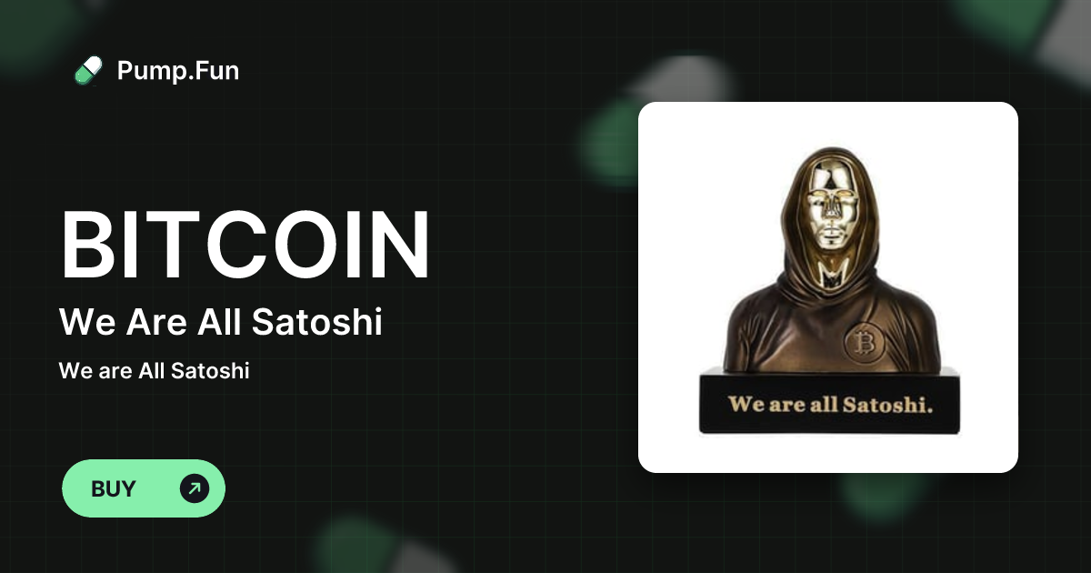 We Are All Satoshi (BITCOIN) - Pump