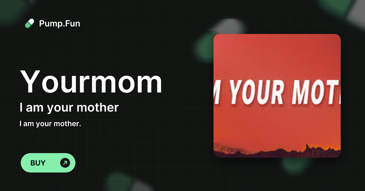 I am your mother (Yourmom) - Pump