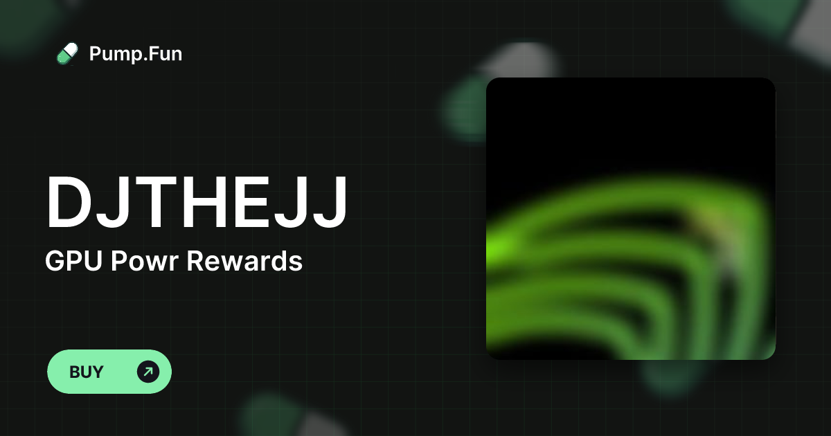 GPU Powr Rewards (DJTHEJJ) - Pump