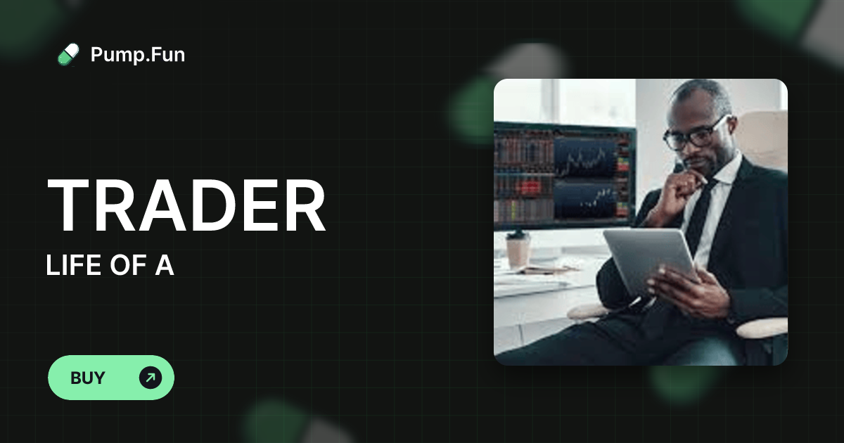 LIFE OF A (TRADER) - Pump