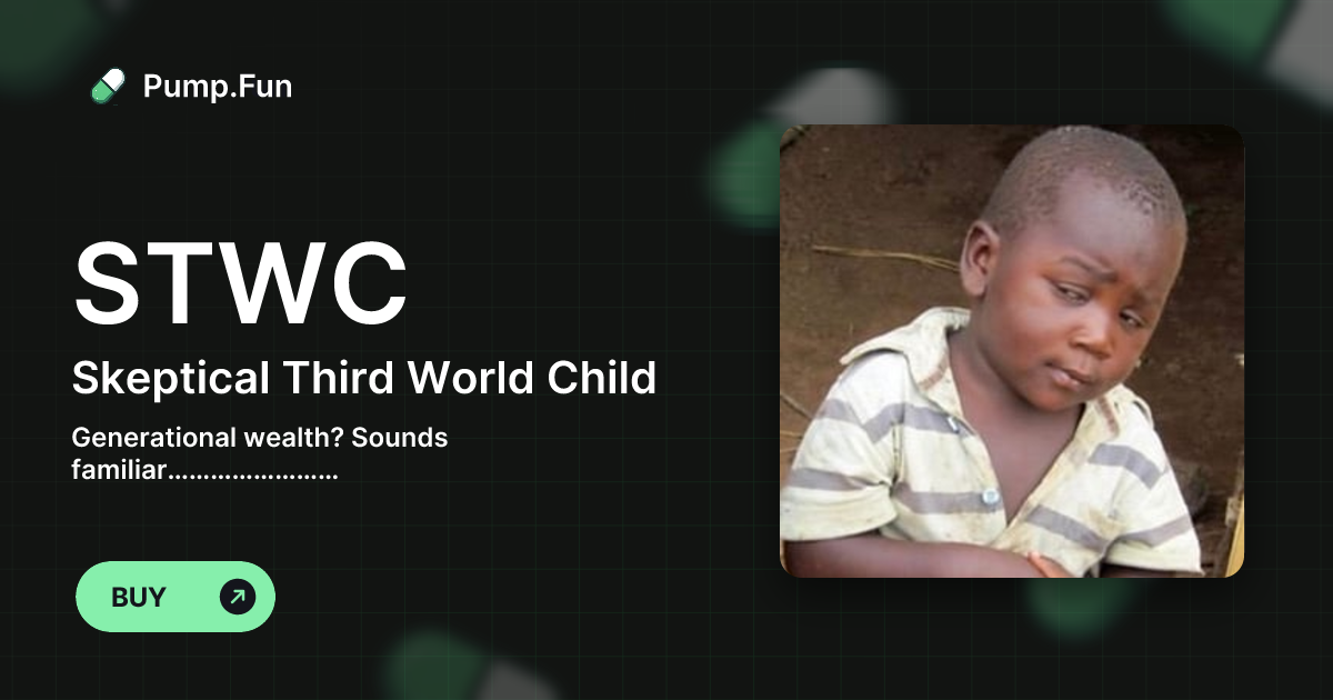 Skeptical Third World Child (STWC) - Pump