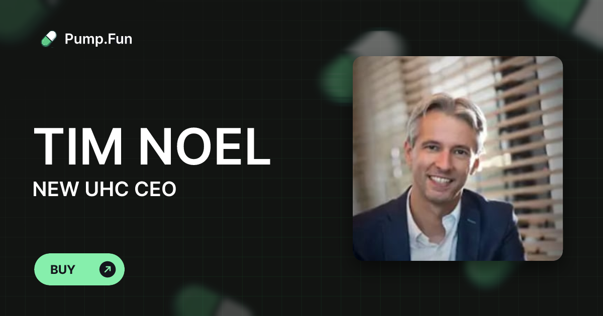 NEW UHC CEO (TIM NOEL) - Pump