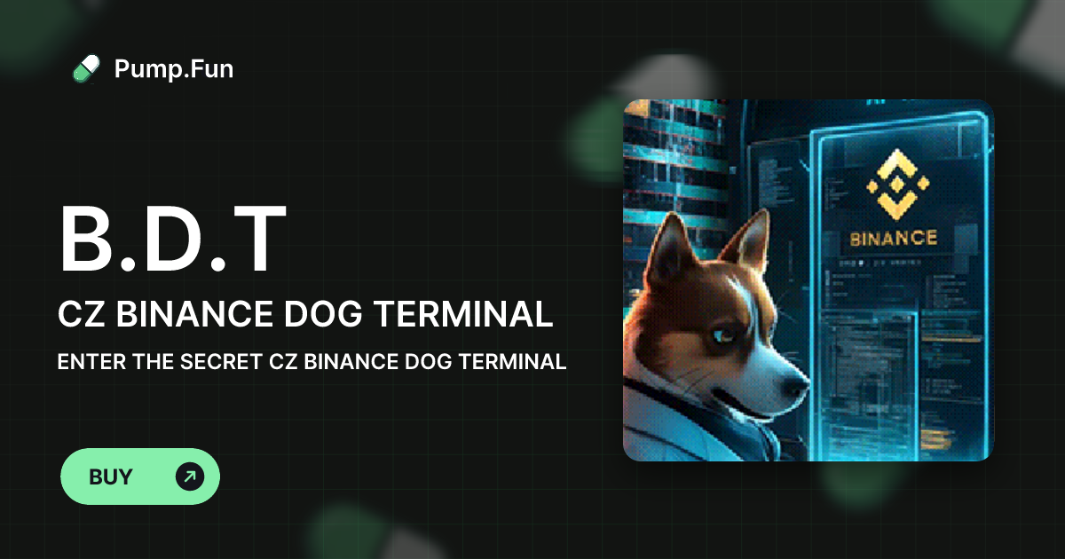 CZ BINANCE DOG TERMINAL (B.D.T) - Pump