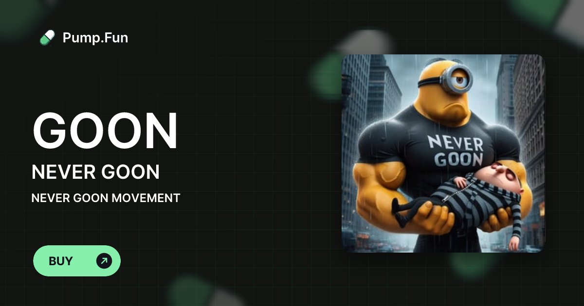 NEVER GOON (GOON) - Pump