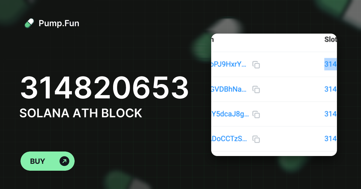 SOLANA ATH BLOCK ( 314820653) - Pump