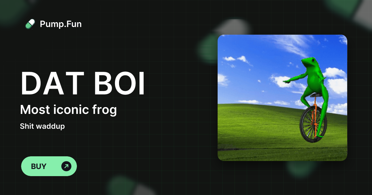Most iconic frog (DAT BOI) - Pump