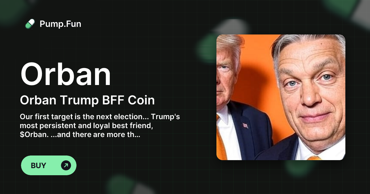 Orban Trump BFF Coin (Orban) - Pump