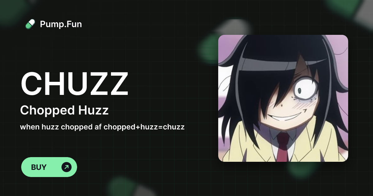 Chopped Huzz (CHUZZ) - Pump