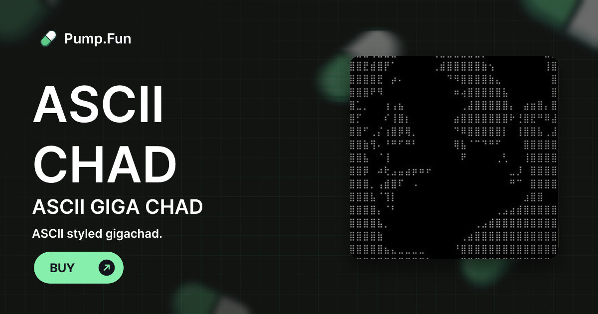 ASCII GIGA CHAD (ASCII CHAD) - Pump