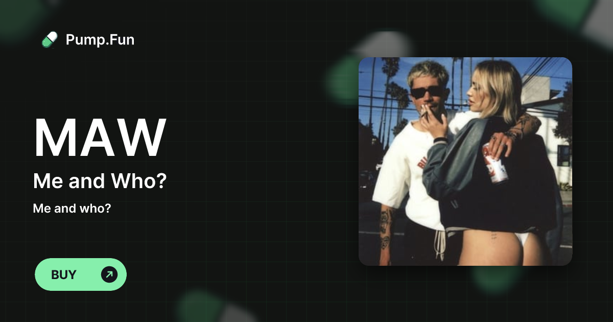 Me and Who? (MAW) - Pump