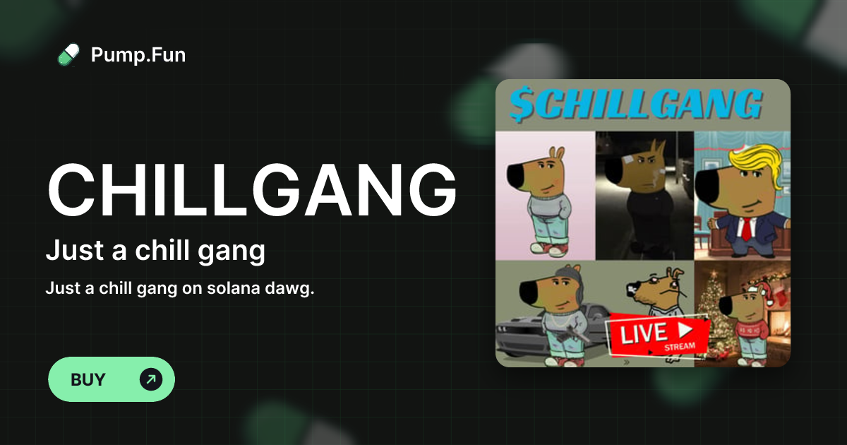 Just a chill gang (CHILLGANG) - Pump