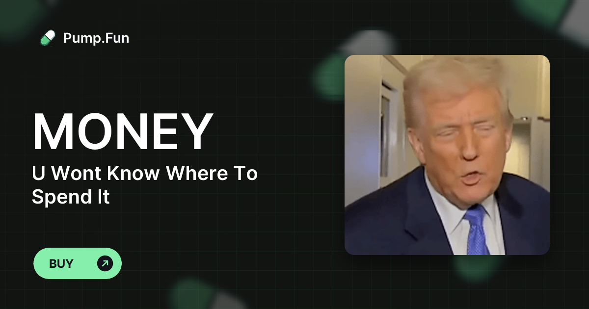 U Wont Know Where To Spend It (MONEY) - Pump