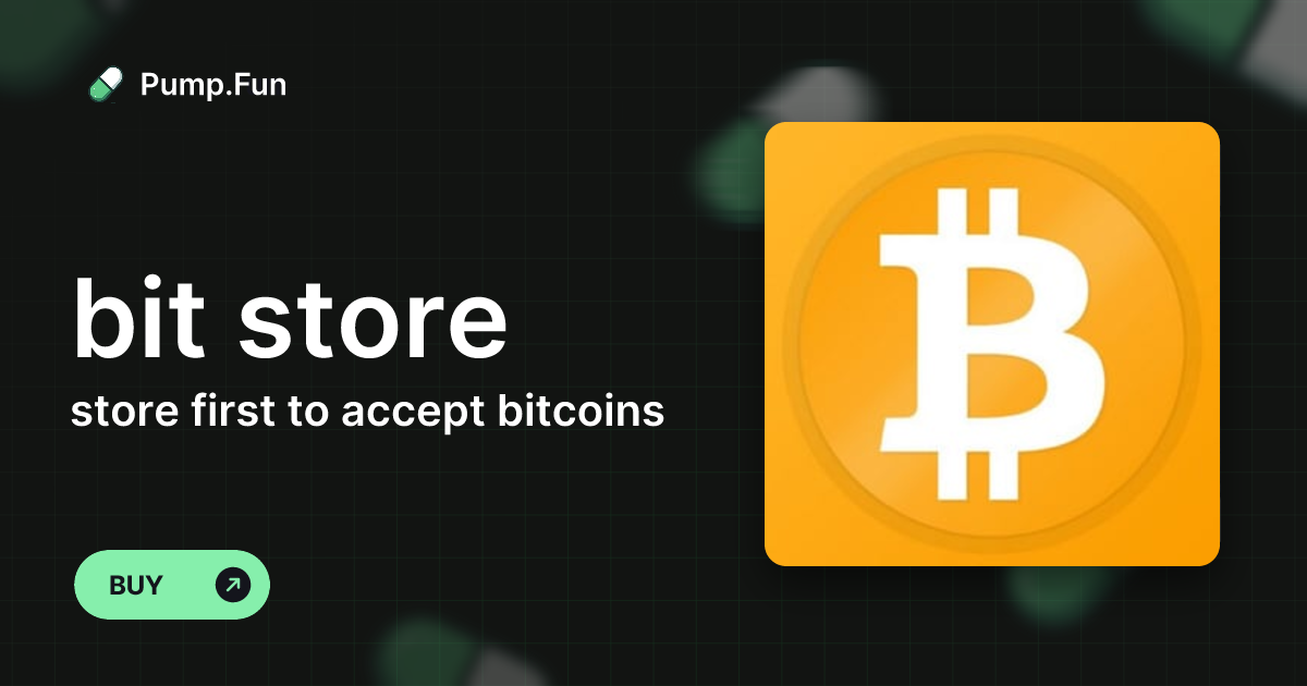 store first to accept bitcoins (bit store) - Pump