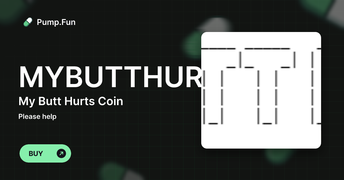 My Butt Hurts Coin (MYBUTTHURT) - Pump