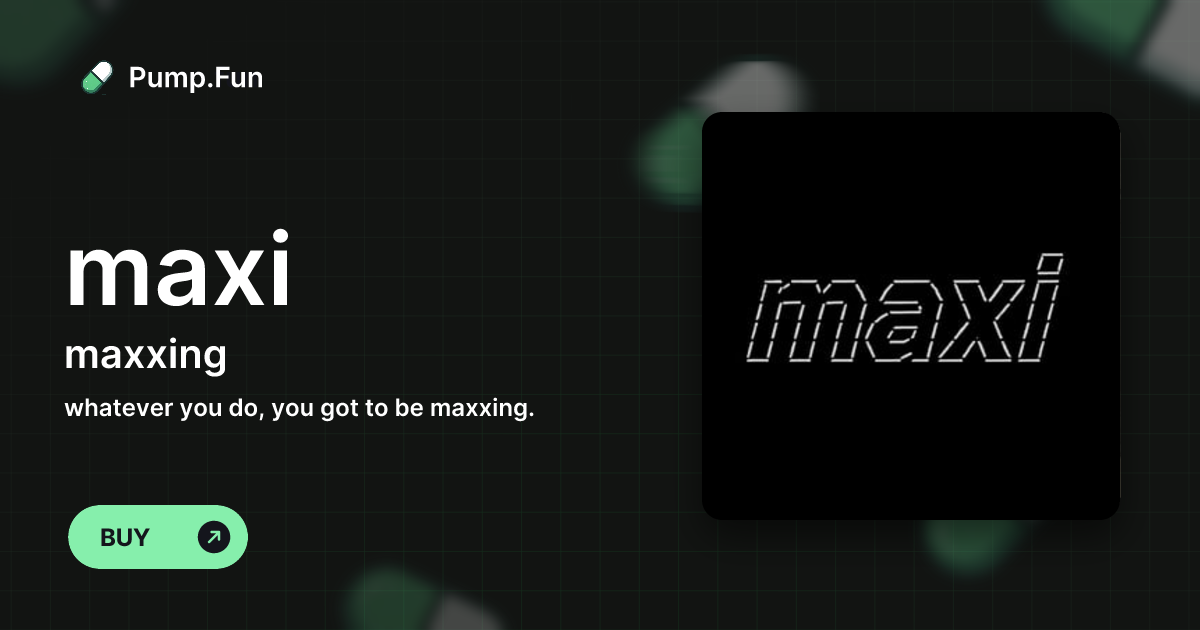 maxxing (maxi) - Pump