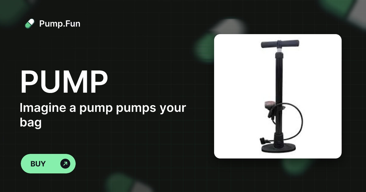 Imagine a pump pumps your bag (PUMP) - Pump