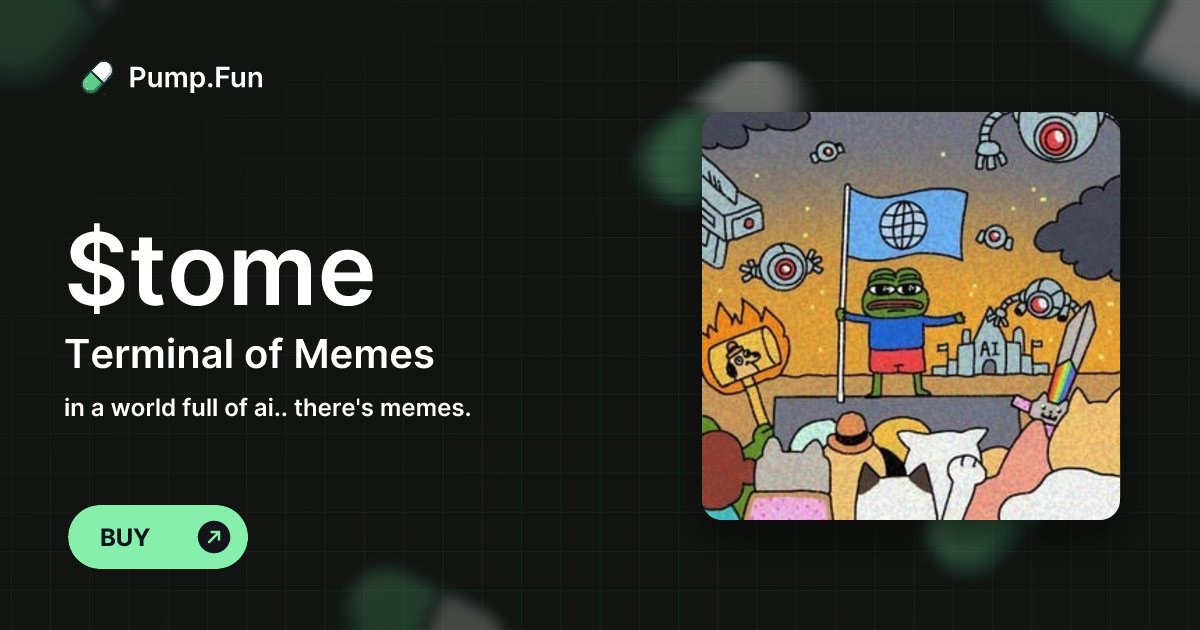 Terminal of Memes ($tome) - Pump