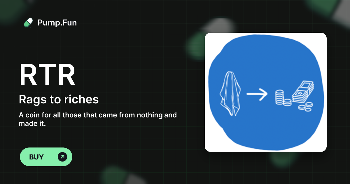 Rags to riches (RTR) - Pump