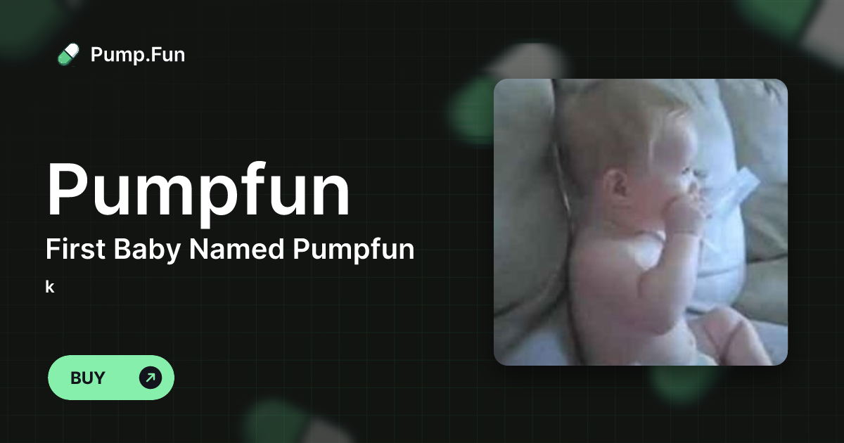 First Baby Named Pumpfun (Pumpfun) - Pump