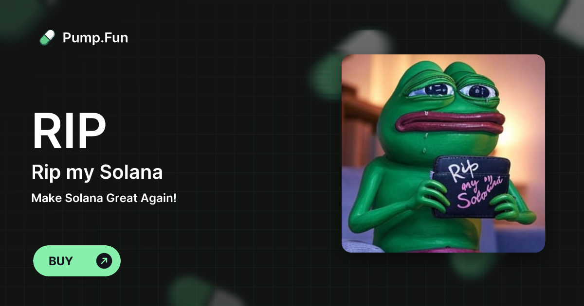 Rip my Solana (RIP) - Pump