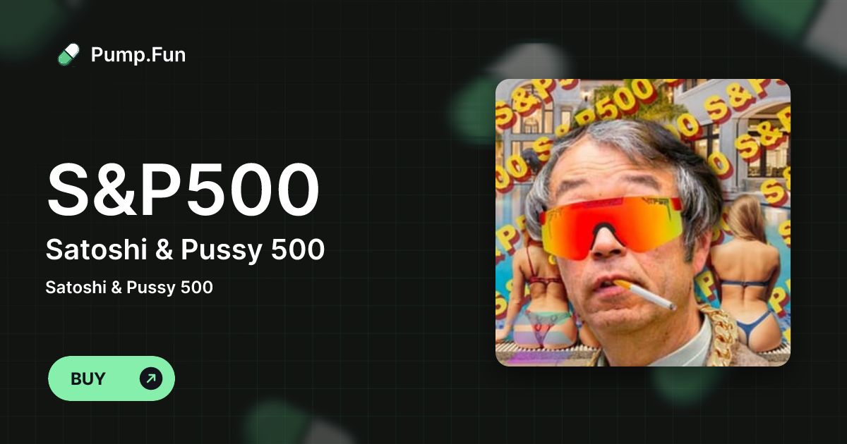Satoshi & Pussy 500 (S&P500) - Pump