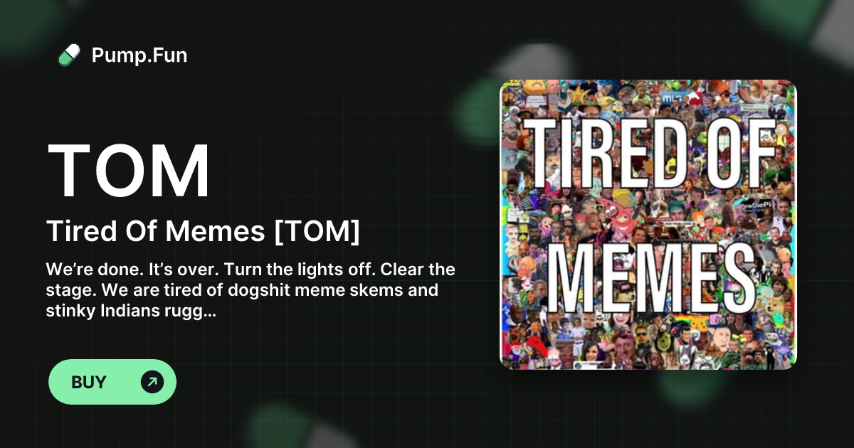 Tired Of Memes [TOM] (TOM) - Pump