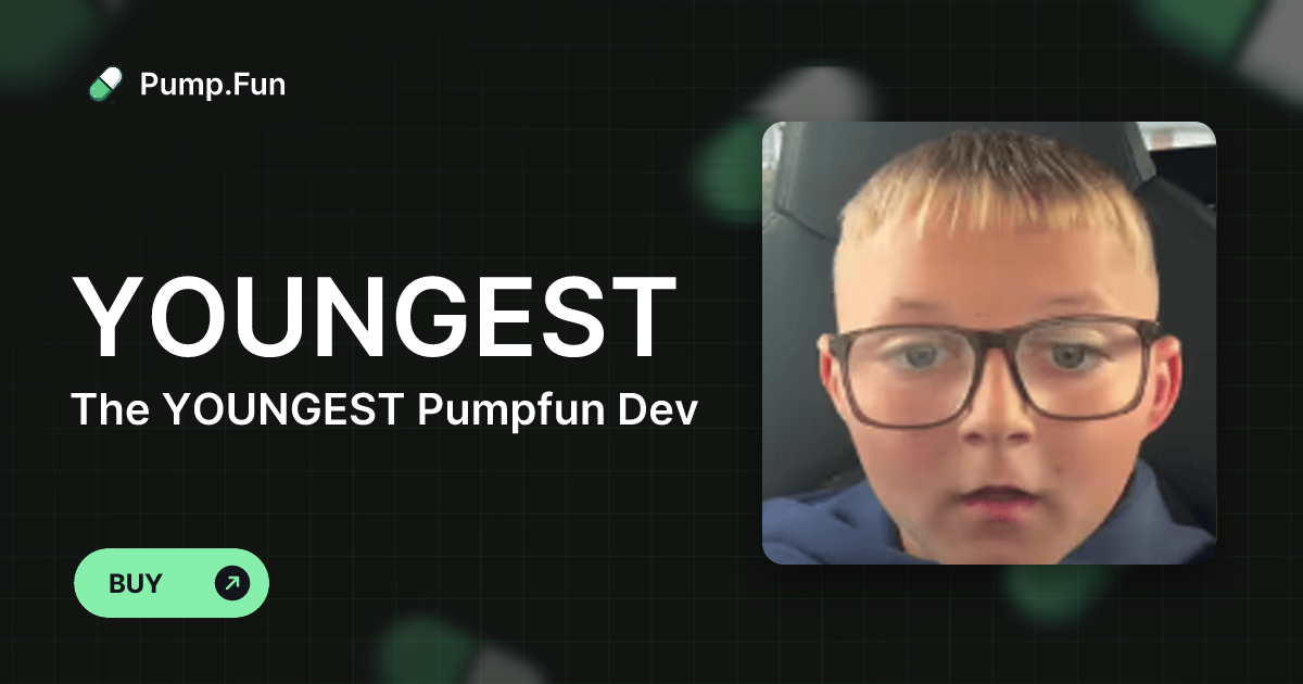 The YOUNGEST Pumpfun Dev (YOUNGEST) - Pump