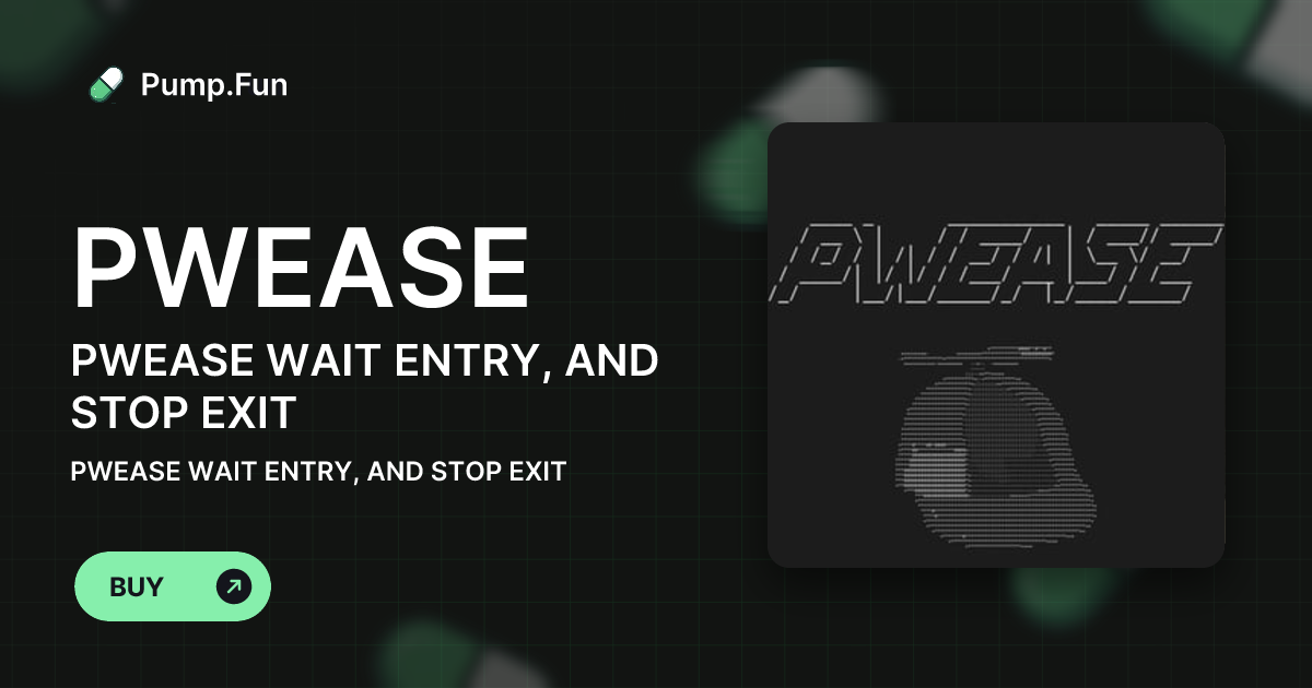 PWEASE WAIT ENTRY, AND STOP EXIT (PWEASE) - Pump
