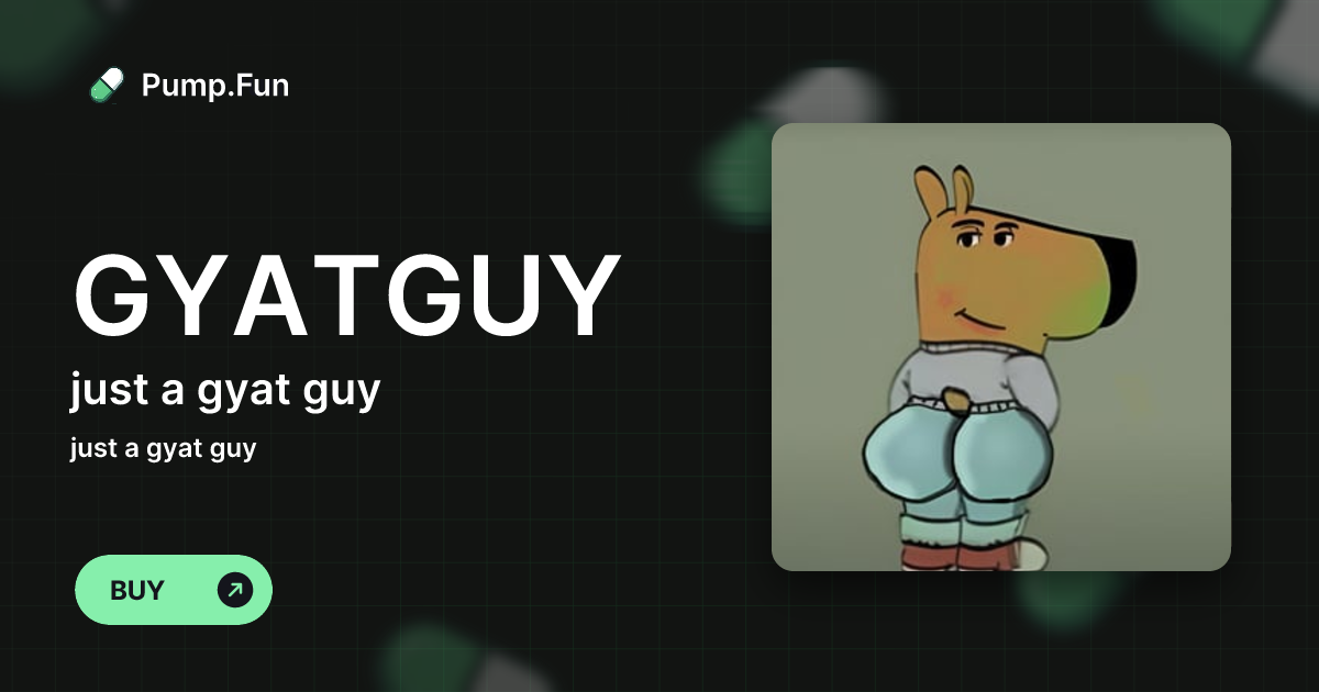 just a gyat guy (GYATGUY) - Pump
