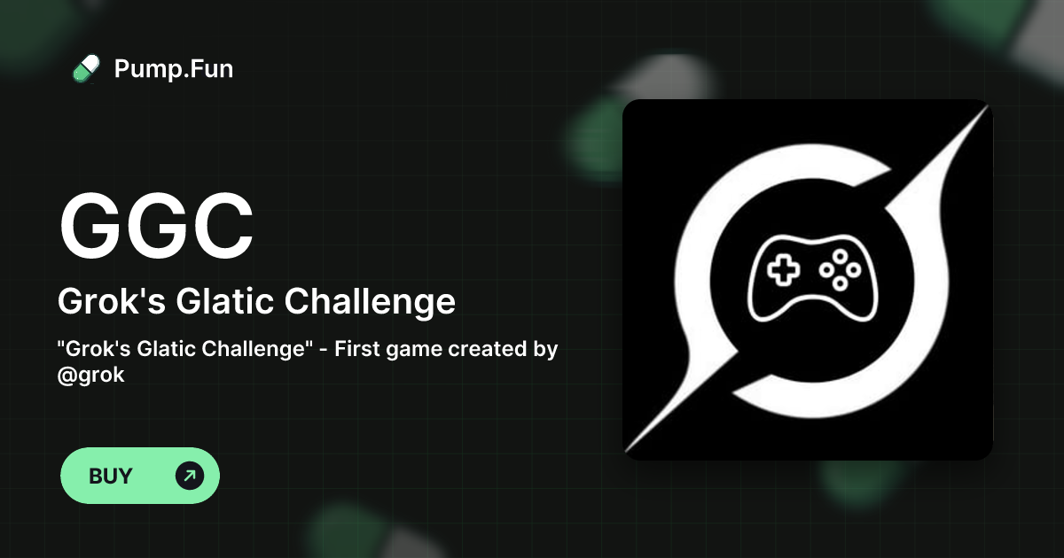 Grok's Glatic Challenge (GGC) - Pump