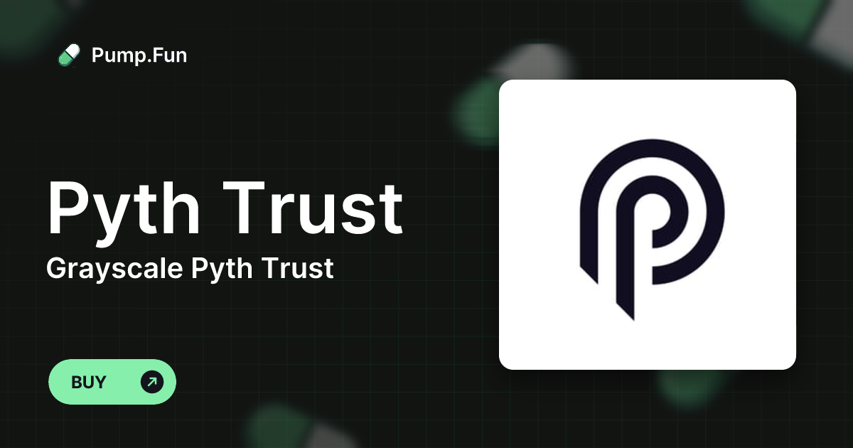 Grayscale Pyth Trust (Pyth Trust) - Pump