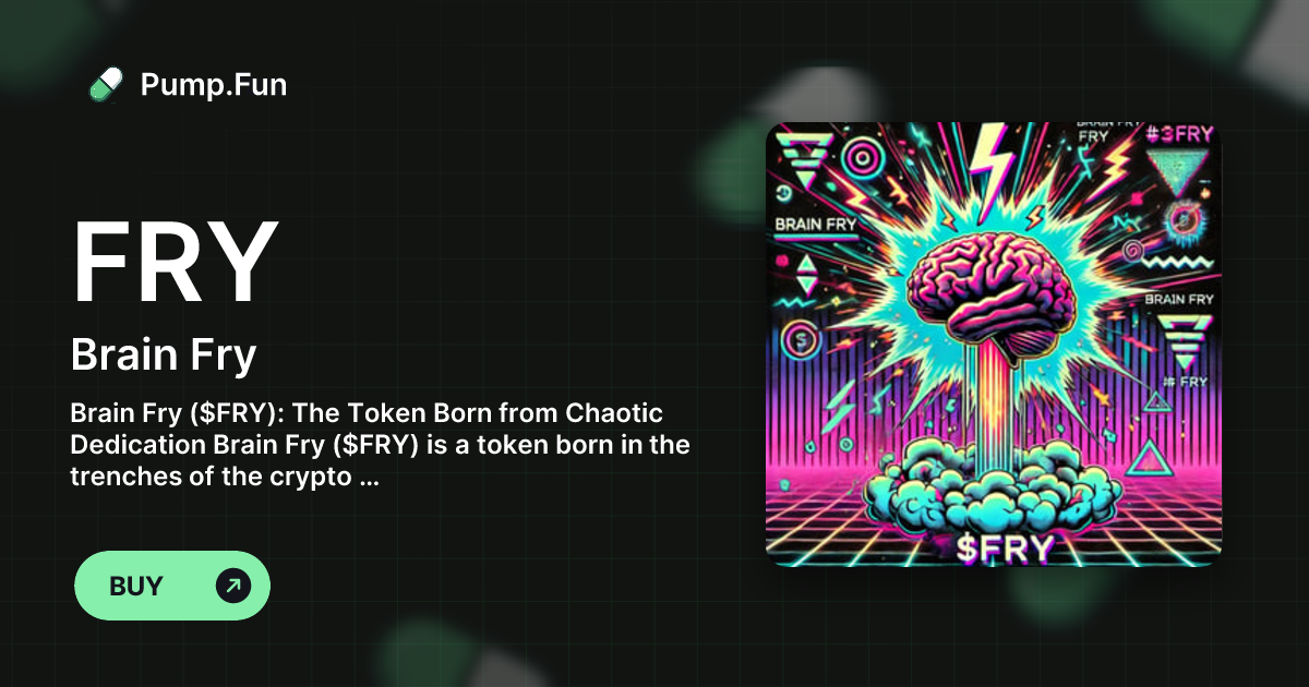 Brain Fry (FRY) - Pump