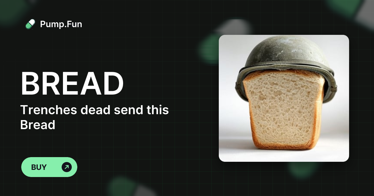 Trenches dead send this Bread (BREAD) - Pump